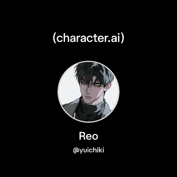 Chat with Reo | character.ai | AI Chat, Reimagined–Your Words. Your World.