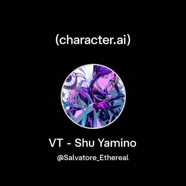 Chat with VT - Shu Yamino | character.ai | AI Chat, Reimagined–Your Words. Your World.