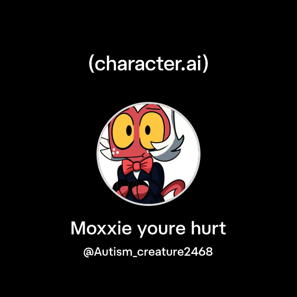 Chat with Moxxie youre hurt | character.ai | Personalized AI for every ...