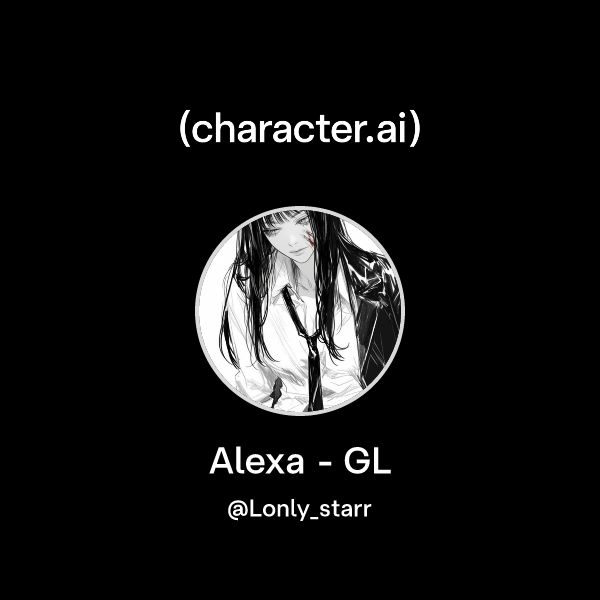 Chat with Alexa - GL | character.ai | Personalized AI for every moment ...