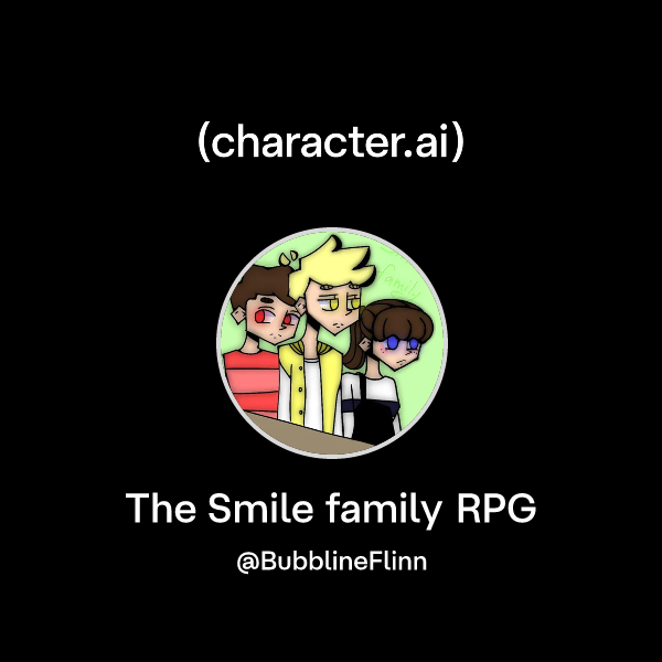 Chat with The Smile family RPG | character.ai | AI Chat, Reimagined ...