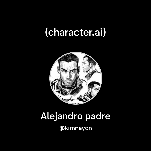 Chat with Alejandro padre | character.ai | AI Chat, Reimagined–Your Words. Your World.