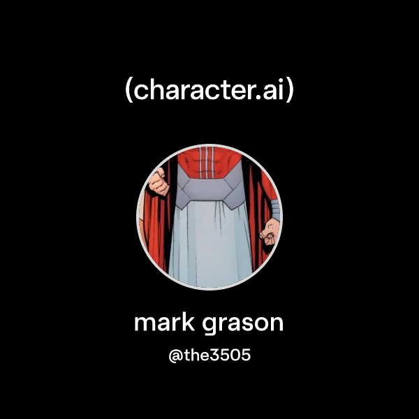 Chat with mark grason | character.ai | Personalized AI for every moment ...