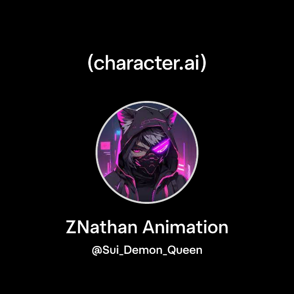 Chat with ZNathan Animation | character.ai | AI Chat, Reimagined–Your ...