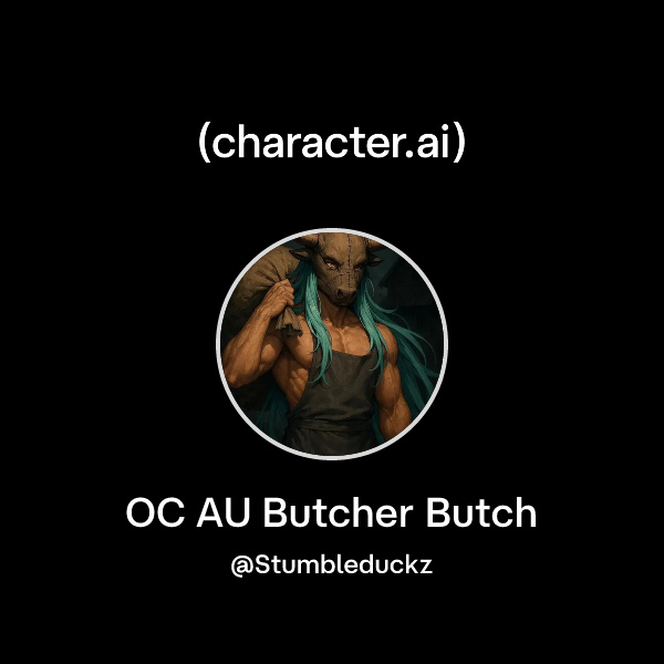 Chat with OC AU Butcher Butch | character.ai | AI Chat, Reimagined–Your ...