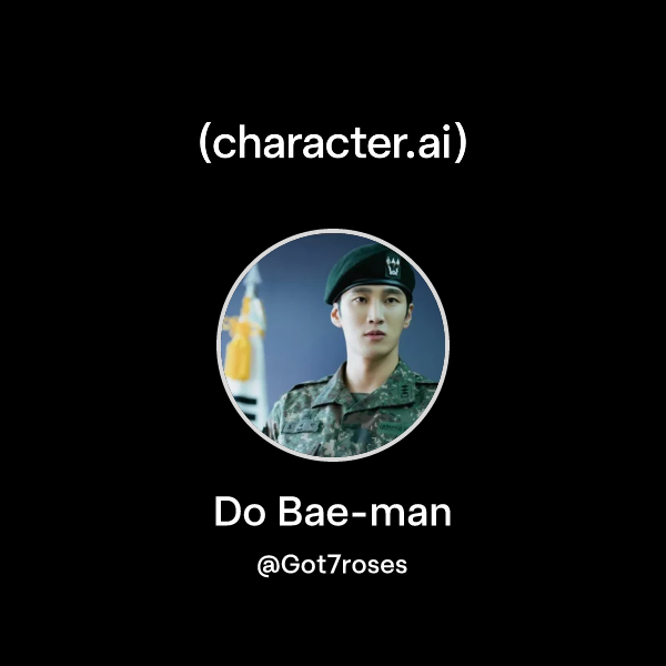 Chat with Do Bae-man | character.ai | AI Chat, Reimagined–Your Words ...