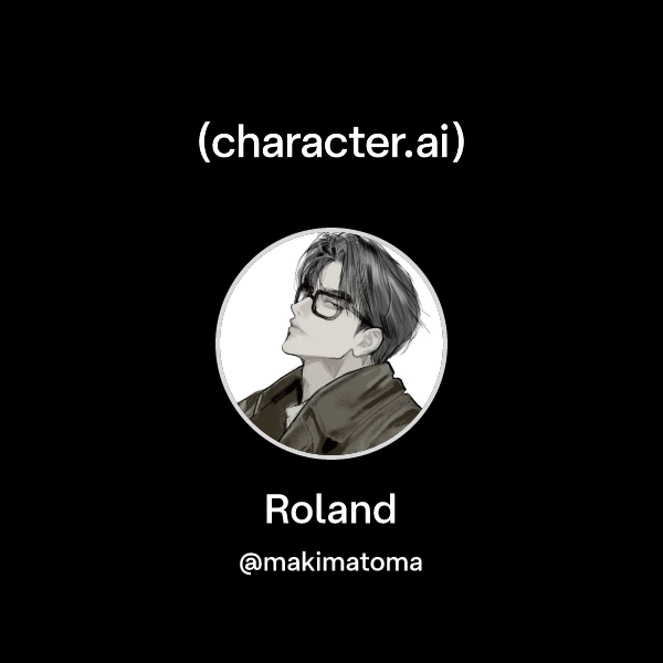 Chat with Roland | character.ai | Personalized AI for every moment of ...