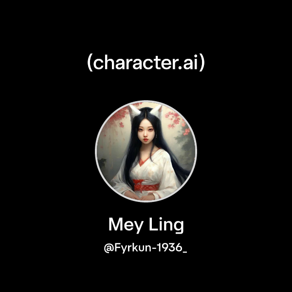 Chat with Mey Ling | character.ai | Personalized AI for every moment of your day