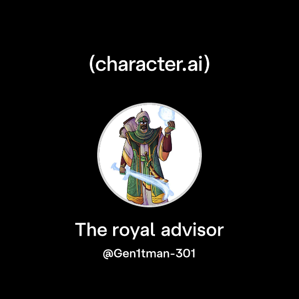 Chat with The royal advisor | character.ai | Personalized AI for every ...