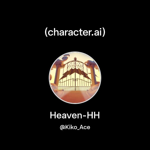 Chat with Heaven-HH | character.ai | Personalized AI for every moment ...
