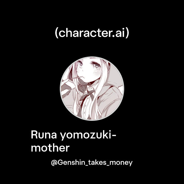 Chat with Runa yomozuki-mother | character.ai | AI Chat, Reimagined ...