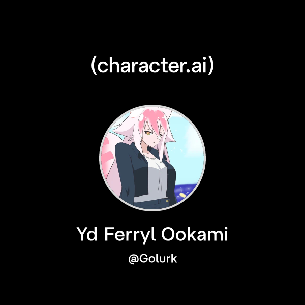 Chat with Yd Ferryl Ookami | character.ai | AI Chat, Reimagined–Your Words. Your World.