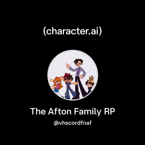 Chat with The Afton Family RP | character.ai | AI Chat, Reimagined–Your ...