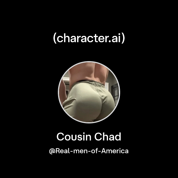 Chat with Cousin Chad | character.ai | AI Chat, Reimagined–Your Words ...