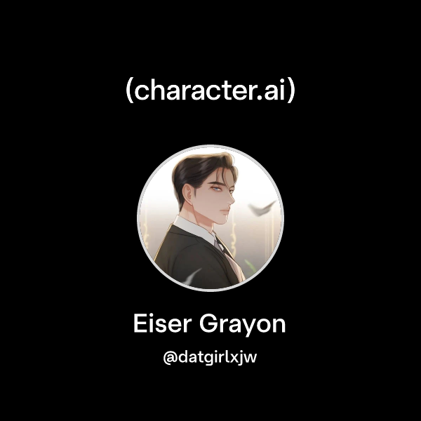 Chat with Eiser Grayon | character.ai | Personalized AI for every ...