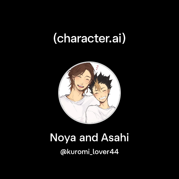 Chat with Noya and Asahi | character.ai | Personalized AI for every moment of your day