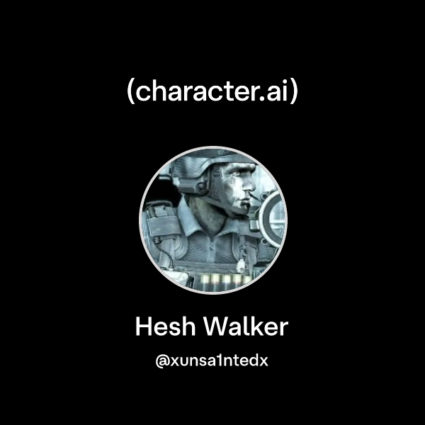 Chat with Hesh Walker | character.ai | AI Chat, Reimagined–Your Words ...