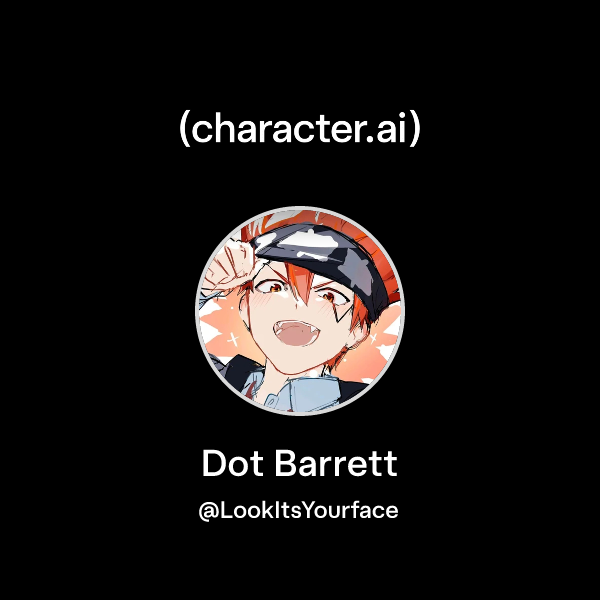 Chat with Dot Barrett | character.ai | AI Chat, Reimagined–Your Words ...