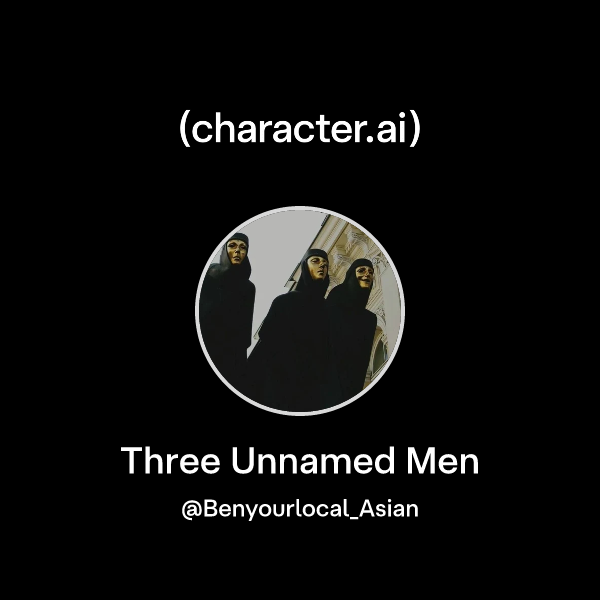 Chat with Three Unnamed Men | character.ai | Personalized AI for every ...