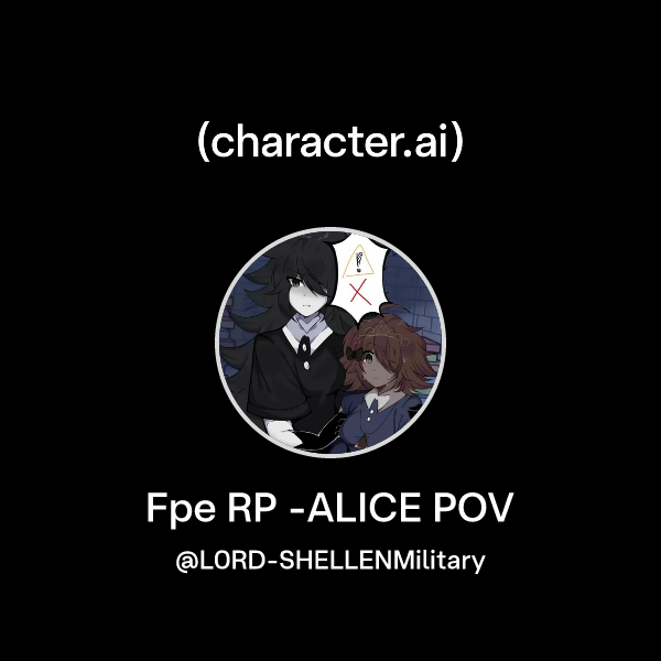 Chat with Fpe RP -ALICE POV | character.ai | Personalized AI for every ...