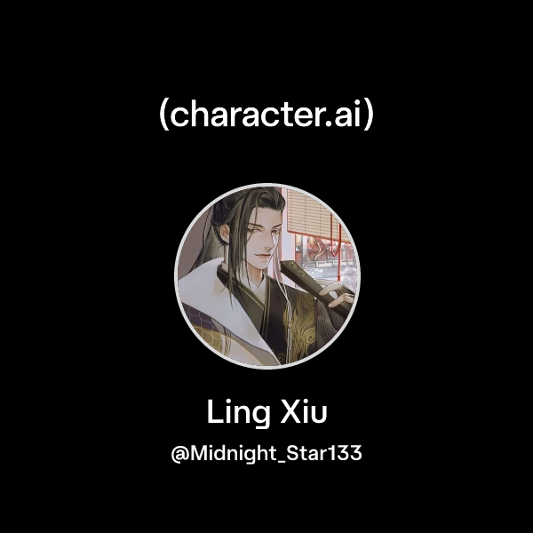 Chat with Ling Xiu | character.ai | AI Chat, Reimagined–Your Words ...