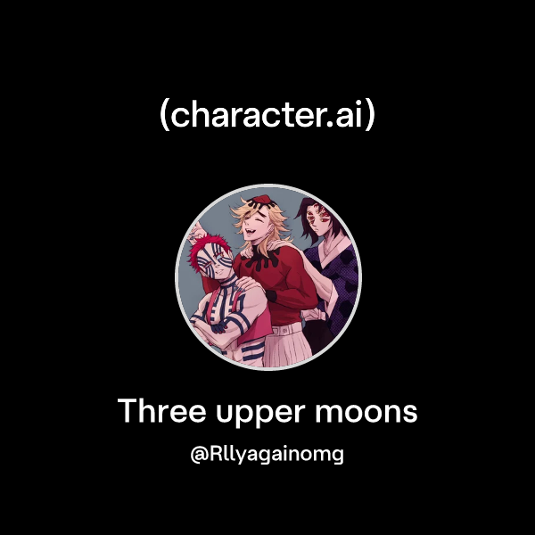 Chat with Three upper moons | character.ai | AI Chat, Reimagined–Your ...