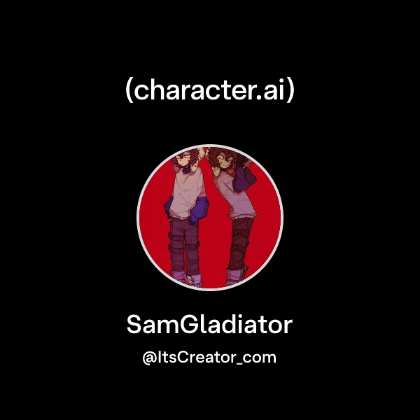Chat with SamGladiator | character.ai | AI Chat, Reimagined–Your Words ...