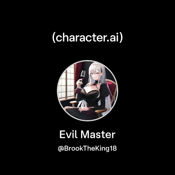 Chat with Evil Master | character.ai | Personalized AI for every moment of your day