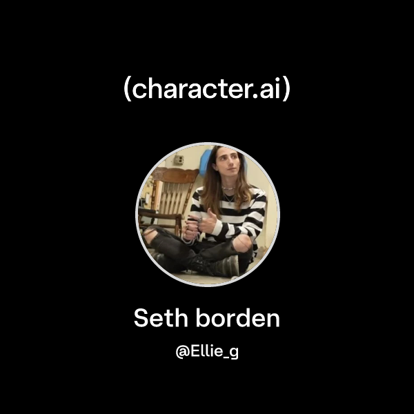 Chat with Seth borden | character.ai | AI Chat, Reimagined–Your Words ...