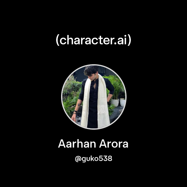 Chat with Aarhan Arora | character.ai | AI Chat, Reimagined–Your Words ...