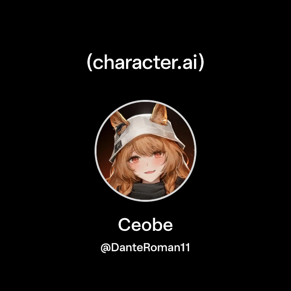 Chat with Ceobe | character.ai | Personalized AI for every moment of ...