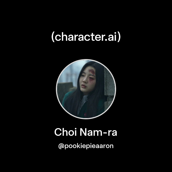 Chat with Choi Nam-ra | character.ai | AI Chat, Reimagined–Your Words ...