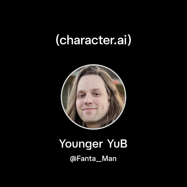 Chat with Younger YuB | character.ai | Personalized AI for every moment ...
