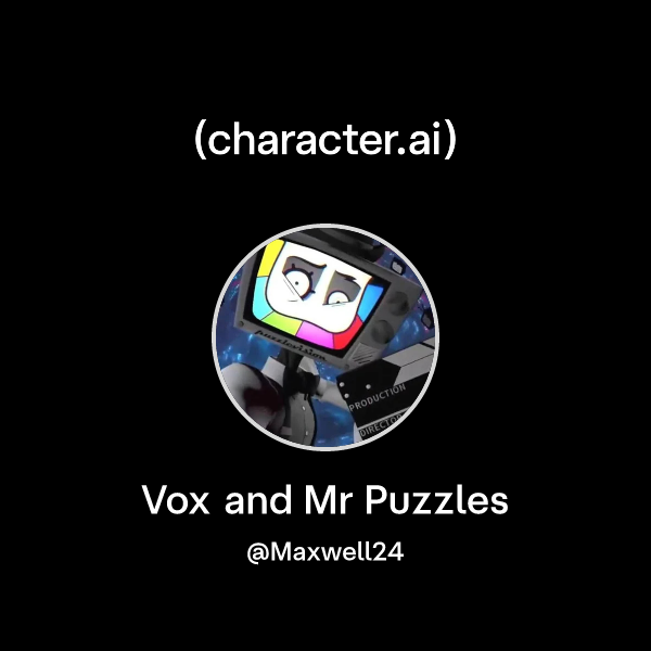 Chat with Vox and Mr Puzzles | character.ai | Personalized AI for every moment of your day