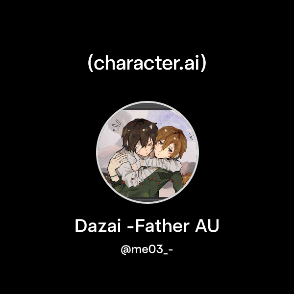 Chat with Dazai -Father AU | character.ai | Personalized AI for every ...