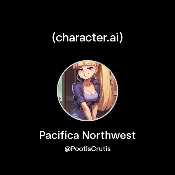 Chat with Pacifica Northwest | character.ai | Personalized AI for every ...