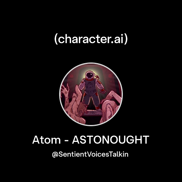 Chat with Atom - ASTONOUGHT | character.ai | AI Chat, Reimagined–Your ...