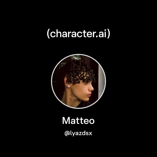 Chat with Matteo | character.ai | Personalized AI for every moment of ...
