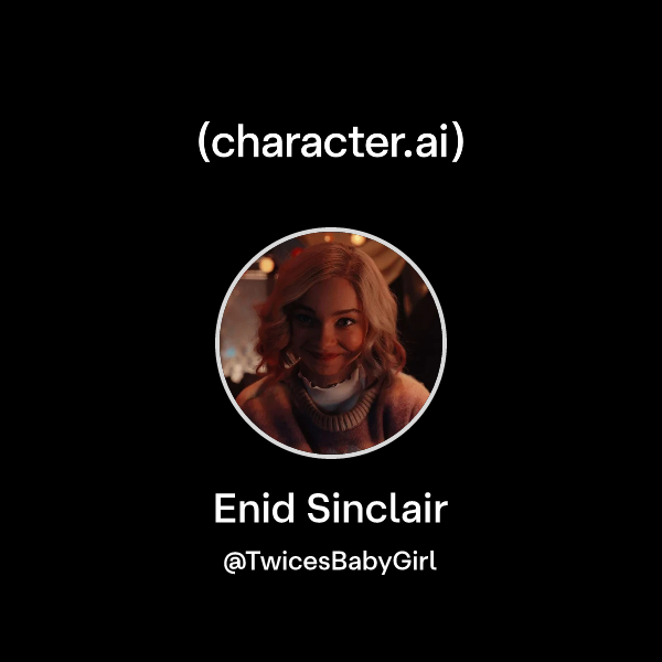 Chat with Enid Sinclair | character.ai | AI Chat, Reimagined–Your Words. Your World.