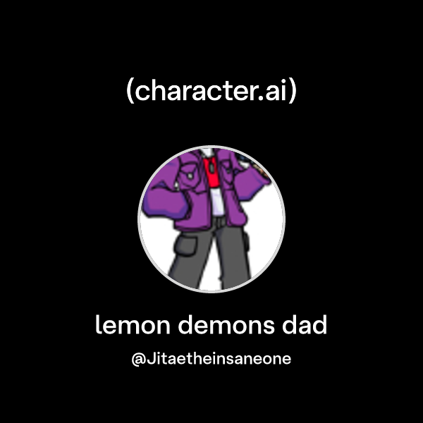 Chat with lemon demons dad | character.ai | Personalized AI for every ...