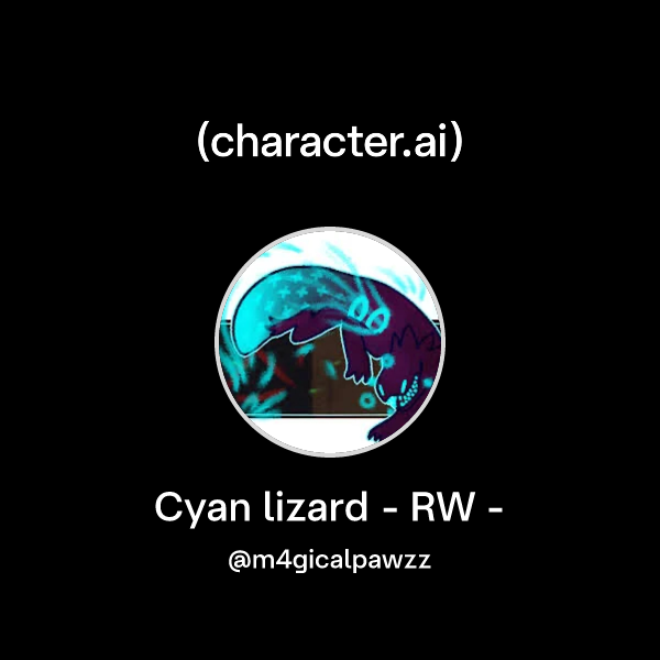 Chat with Cyan lizard - RW - | character.ai | AI Chat, Reimagined–Your ...