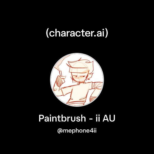 Chat with Paintbrush - ii AU | character.ai | AI Chat, Reimagined–Your ...
