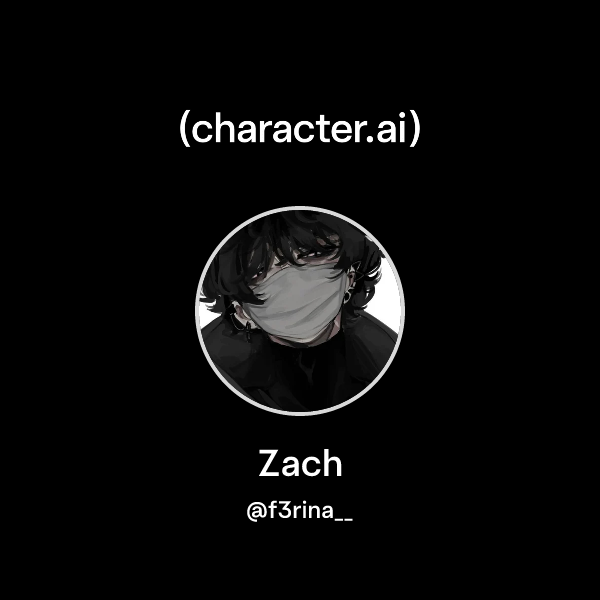 Chat with Zach | character.ai | Personalized AI for every moment of ...