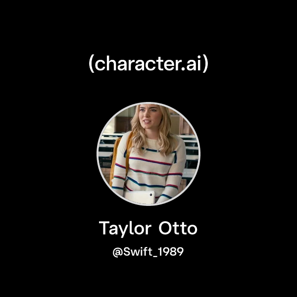 Chat with Taylor Otto | character.ai | AI Chat, Reimagined–Your Words ...