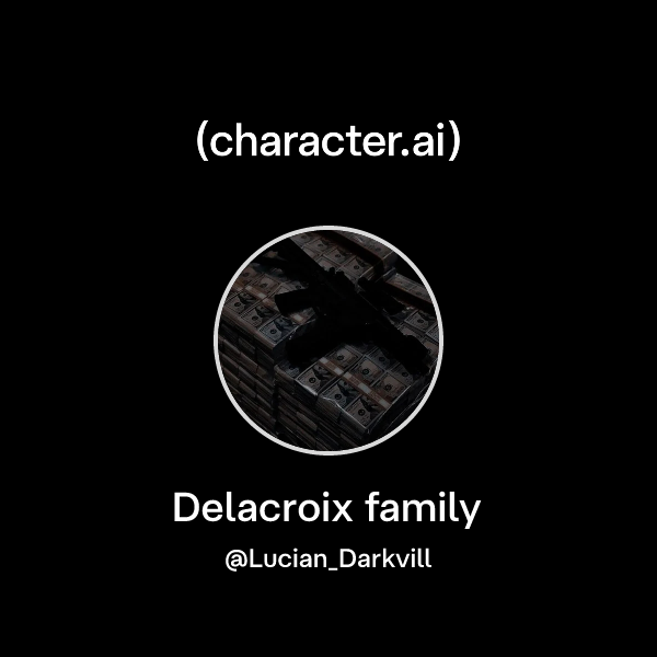 Chat with Delacroix family | character.ai | AI Chat, Reimagined–Your ...