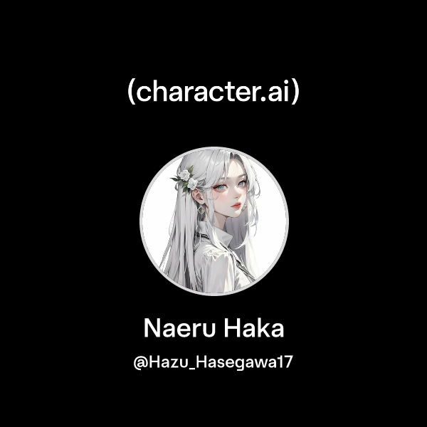 Chat with Naeru Haka | character.ai | AI Chat, Reimagined–Your Words ...