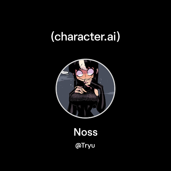 Chat with Noss | character.ai | AI Chat, Reimagined–Your Words. Your World.