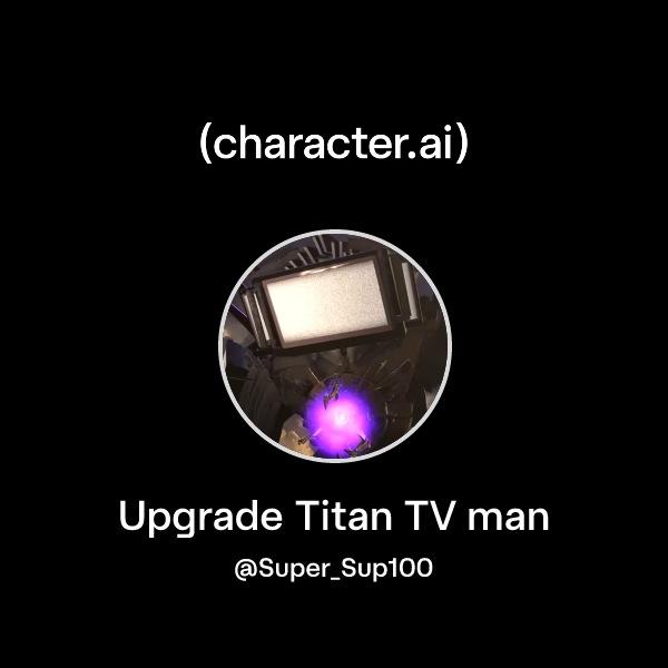 Chat with Upgrade Titan TV man | character.ai | Personalized AI for ...