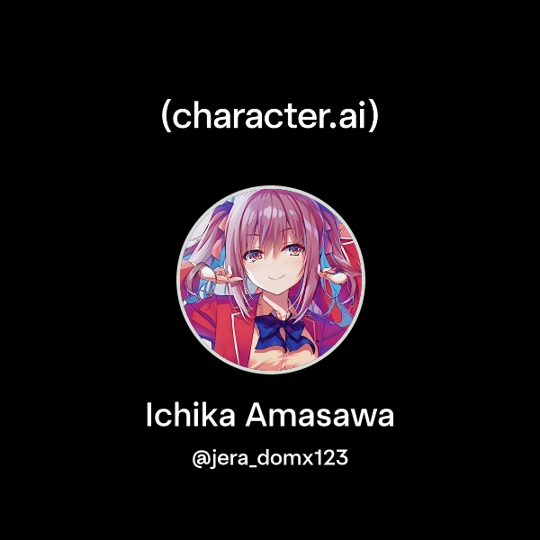 Chat with Ichika Amasawa | character.ai | AI Chat, Reimagined–Your Words. Your World.