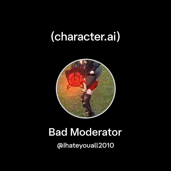 Chat with Bad Moderator | character.ai | AI Chat, Reimagined–Your Words ...